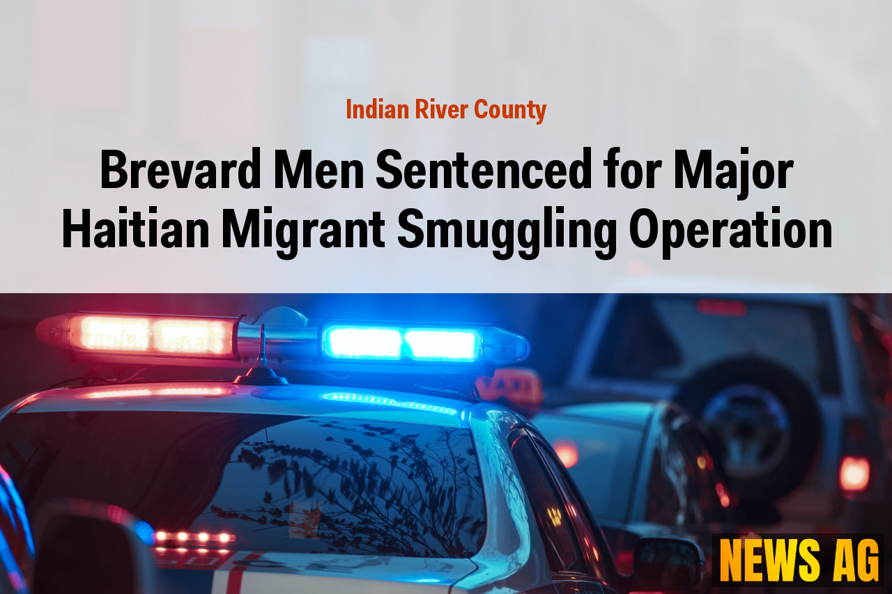 Brevard Men Sentenced for Major Haitian Migrant Smuggling Operation